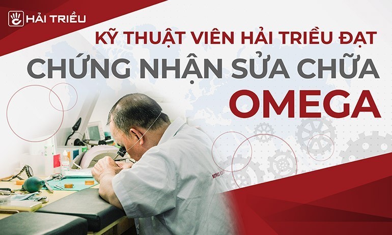 Omega chứng nhận sửa chữa cho kỹ thuật viên tại Hải Triều